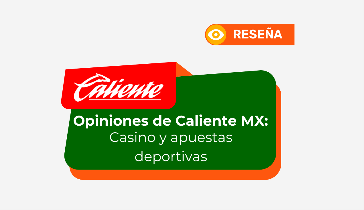 Reseña de Caliente MX: Análisis y opiniones para Mayo 2026